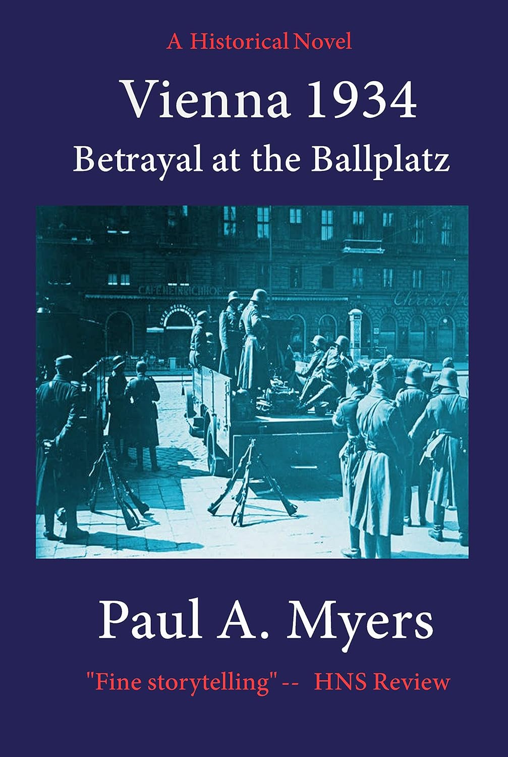 Vienna 1934: Betrayal at the Ballplatz - Kindle edition by MYERS, PAUL ...