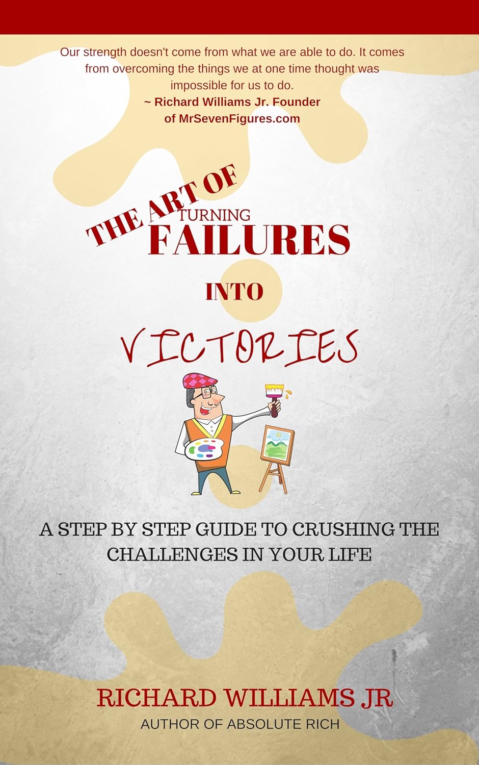The Art of Turning Failures Into Victories: A step by step guide to ...
