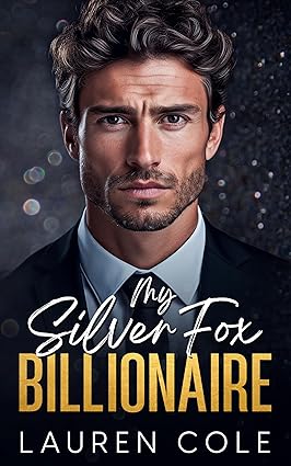 My Silver Fox Billionaire: An Age-Gap, Enemies To Lovers Romance (Bossy Billionaire's Club ...