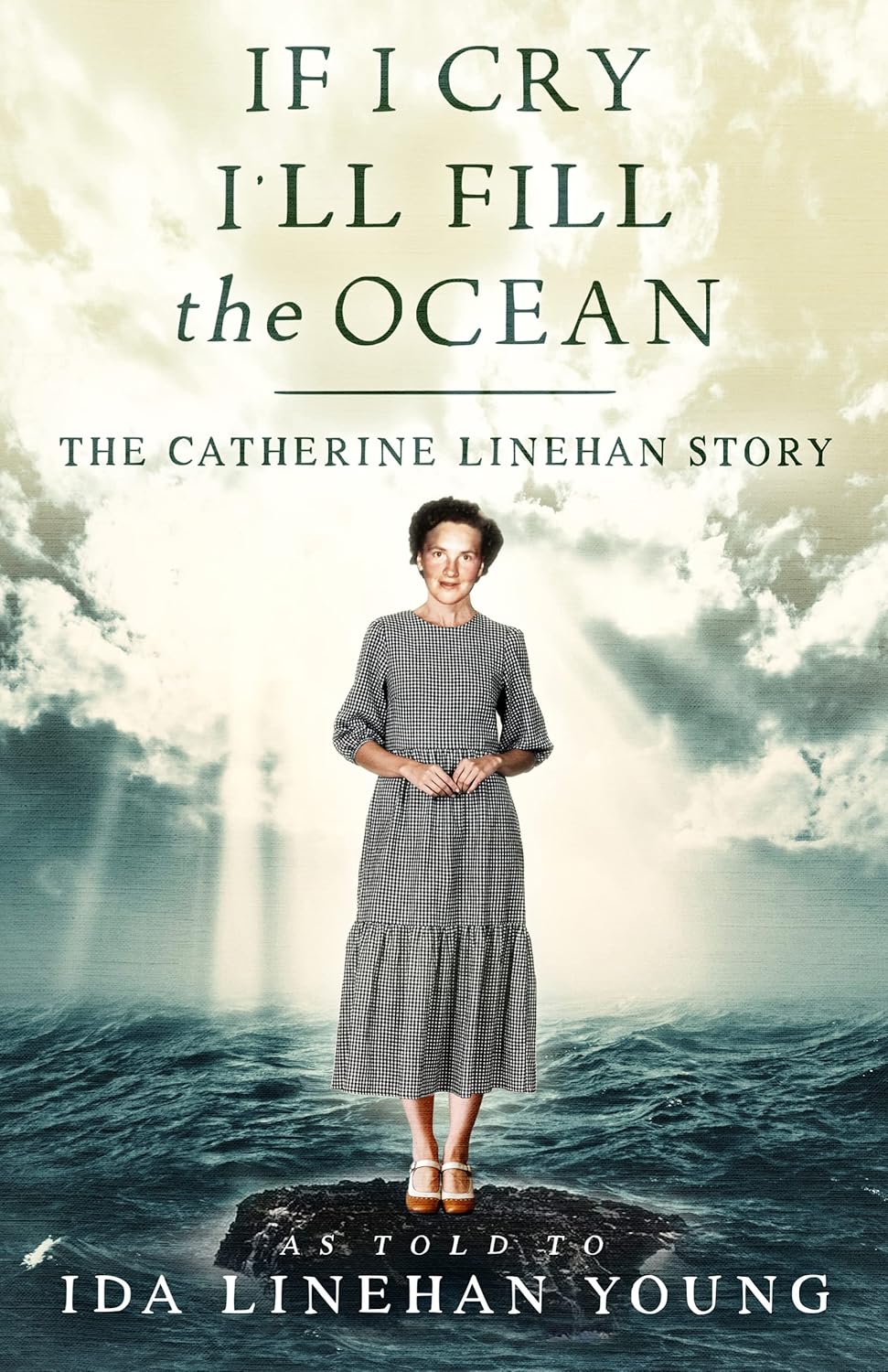 If I Cry, I'll Fill the Ocean: The Catherine Linehan Story: Young, Ida ...
