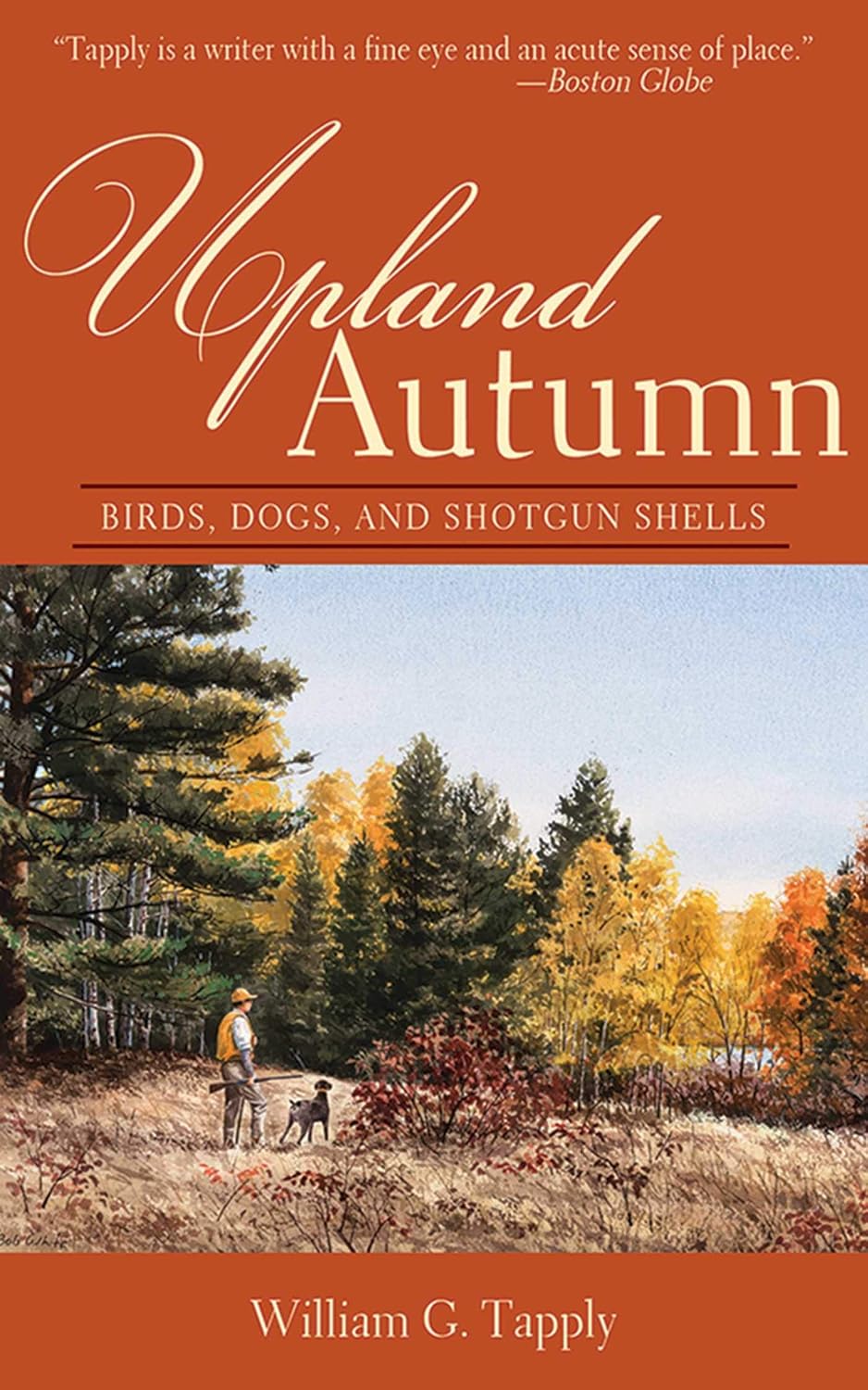 Upland Autumn: Birds, Dogs, and Shotgun Shells: Tapply, William G ...
