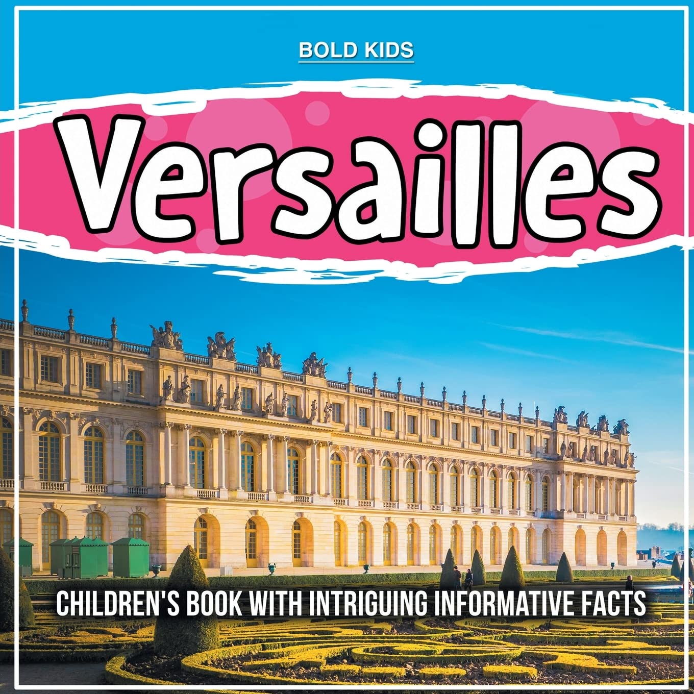 Versailles: Children's Book With Intriguing Informative Facts: William ...