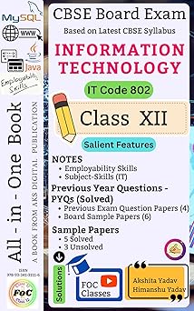 Information Technology IT Code 802 Class 12 All-in-One Book CBSE Board Exam : Akshita Yadav ...