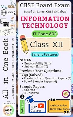 Information Technology IT Code 802 Class 12 All-in-One Book CBSE Board Exam : Akshita Yadav ...