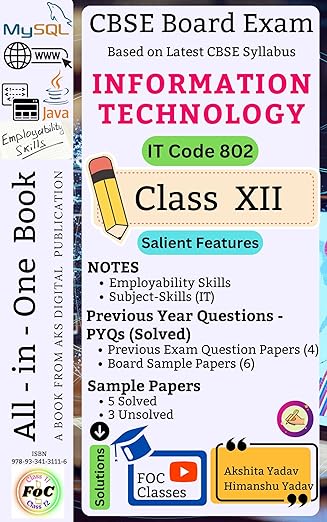 Information Technology IT Code 802 Class 12 All-in-One Book CBSE Board Exam : Akshita Yadav ...