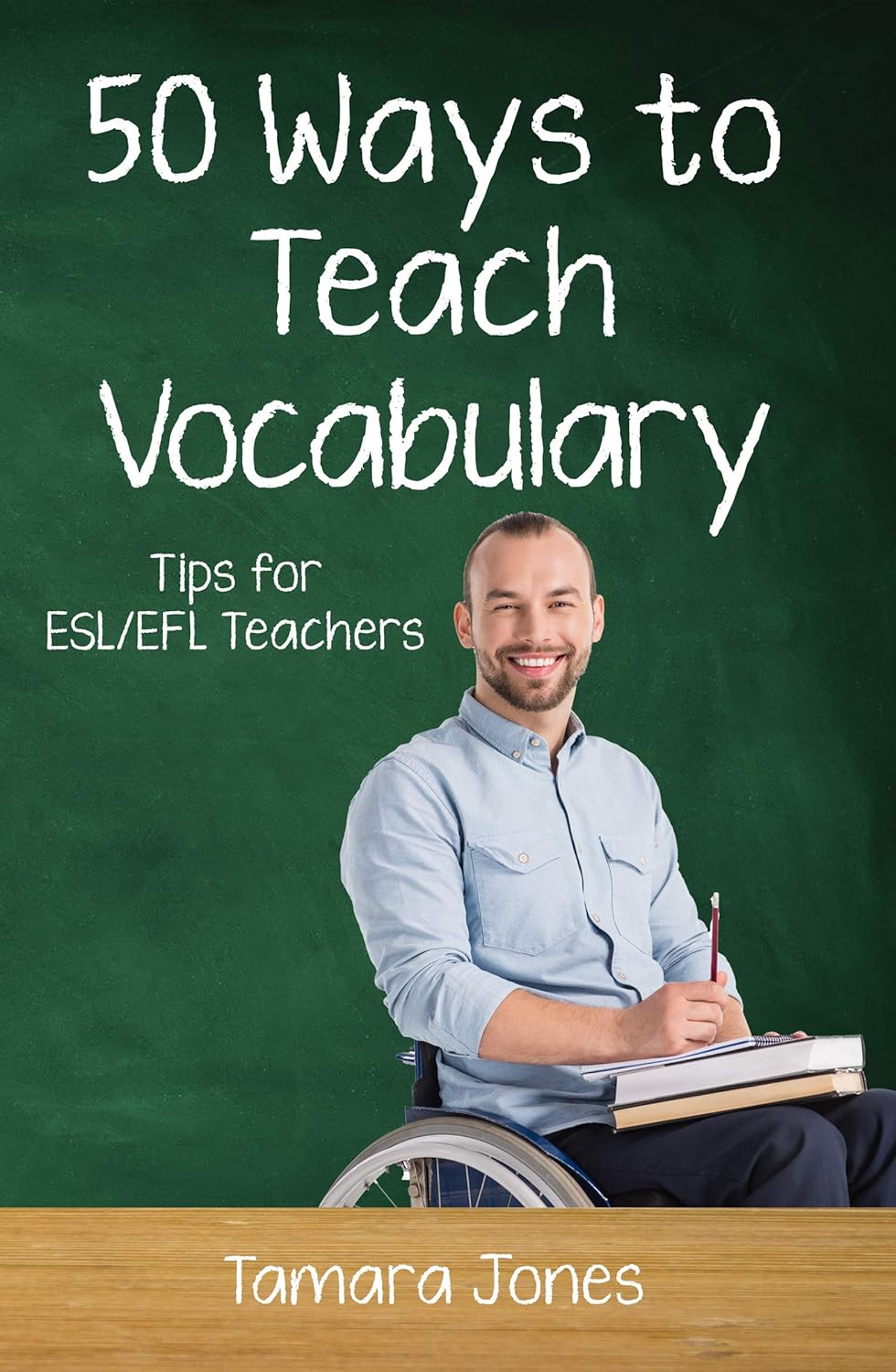 Fifty Ways to Teach Vocabulary: Tips for ESL/EFL Teachers (50 Ways to ...
