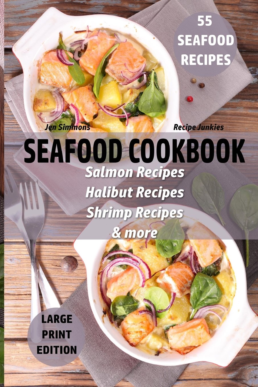 Seafood Cookbook - 55 Seafood Recipes: Salmon Recipes - Halibut Recipes ...