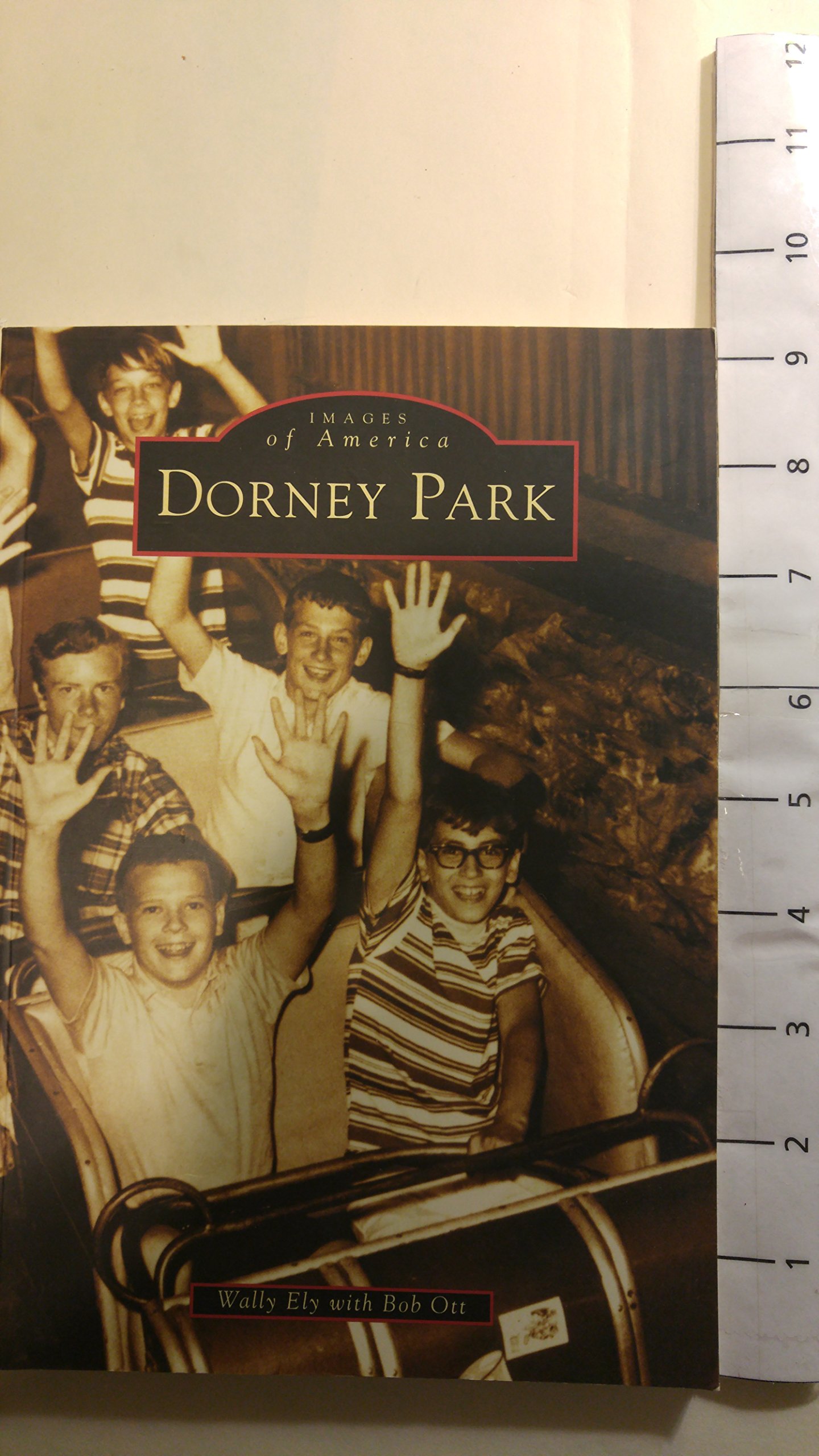 Dorney Park (PA) (Images of America): Ely, Wally, Ott, Bob ...