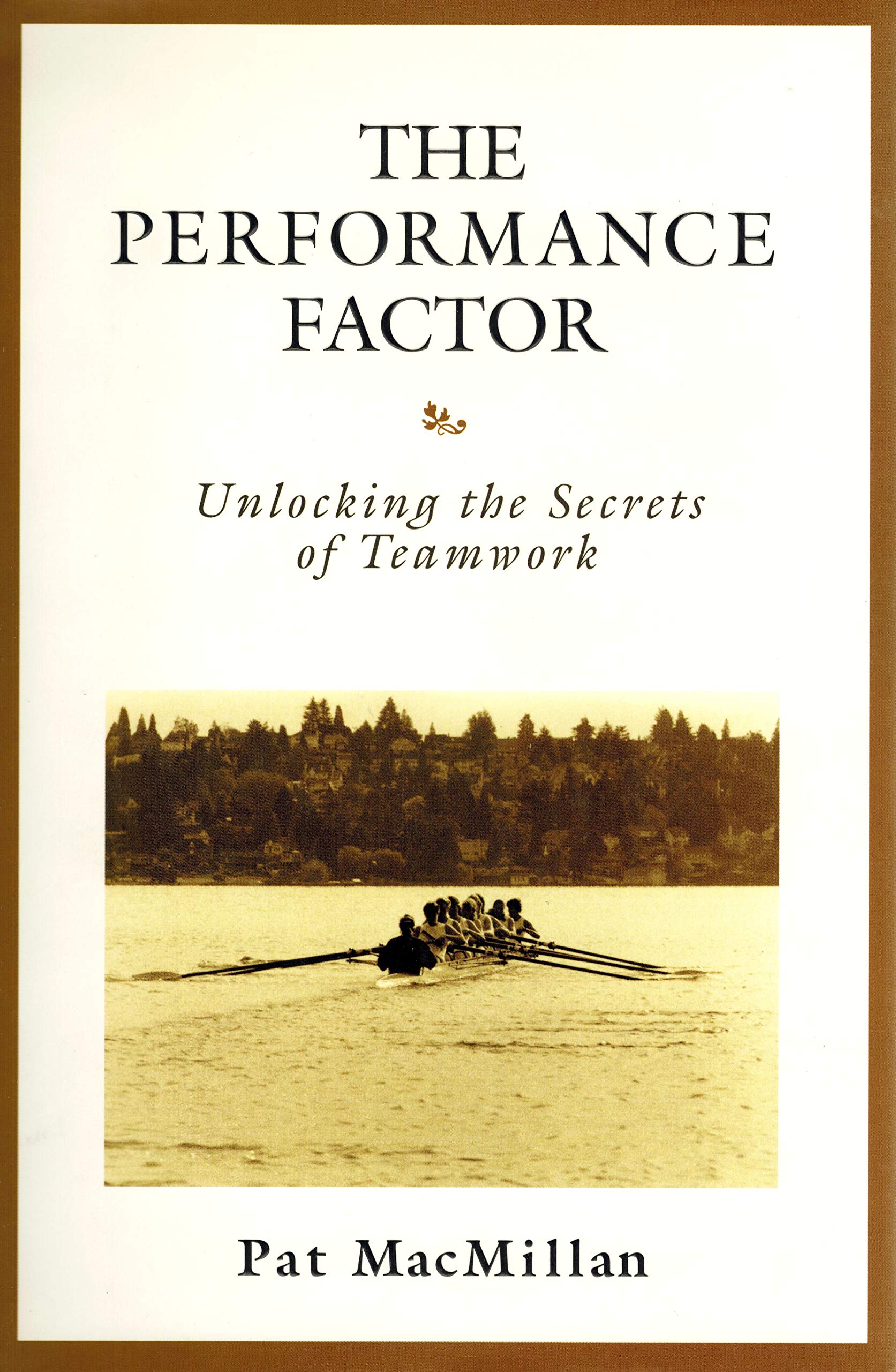 The Performance Factor: Unlocking the Secrets of Teamwork: Pat ...