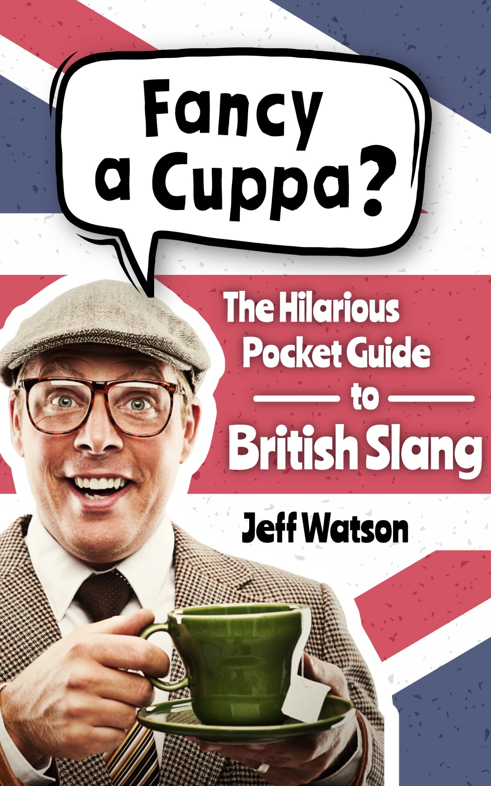 Buy Fancy A Cuppa British Slang 101 The Hilarious Guide To British buy-fancy-a-cuppa-british-slang-101-the-hilarious-guide-to-british