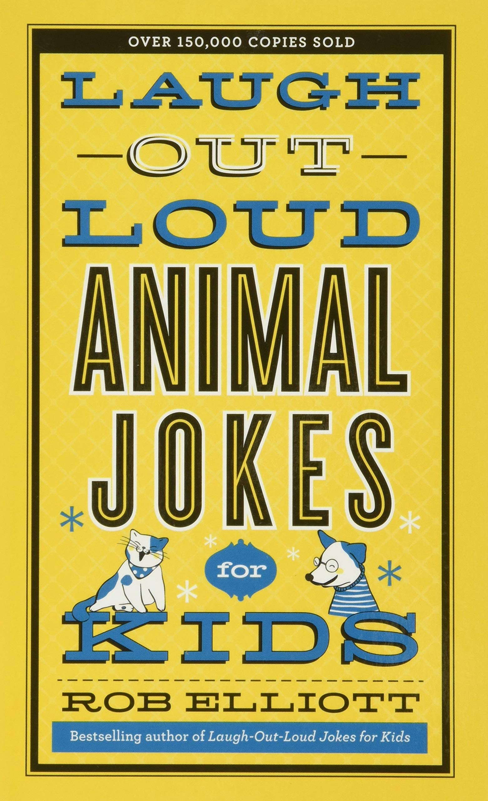 Laugh-Out-Loud Animal Jokes for Kids: Rob Elliott: 9780800723750 ...
