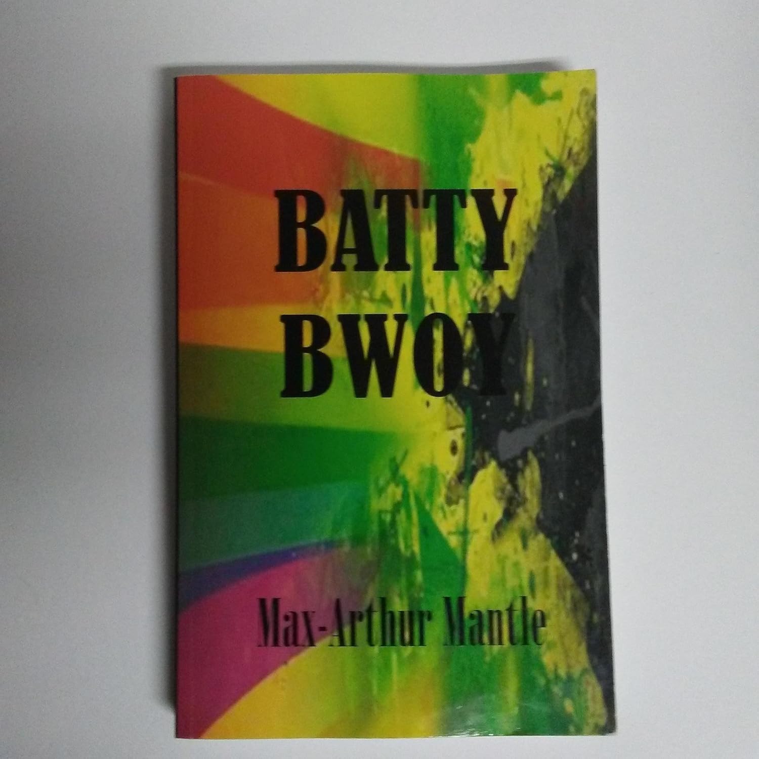 Batty Bwoy: Mantle, Max-Arthur: 9780578160160: Amazon.com: Books