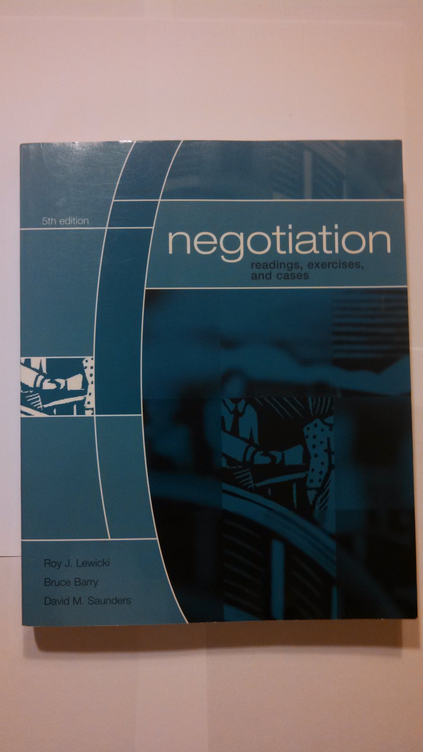 Negotiation: Readings, Exercises, and Cases: Lewicki, Roy, Barry, Bruce ...