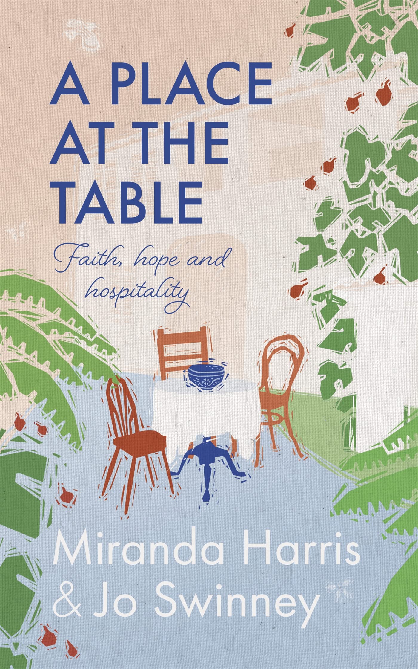 A Place at the Table: Faith, Hope and Hospitality: Harris, Miranda ...