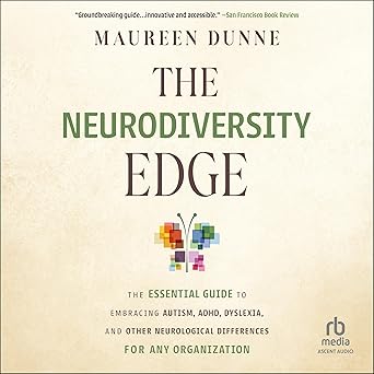 The Neurodiversity Edge: The Essential Guide to Embracing Autism, ADHD ...