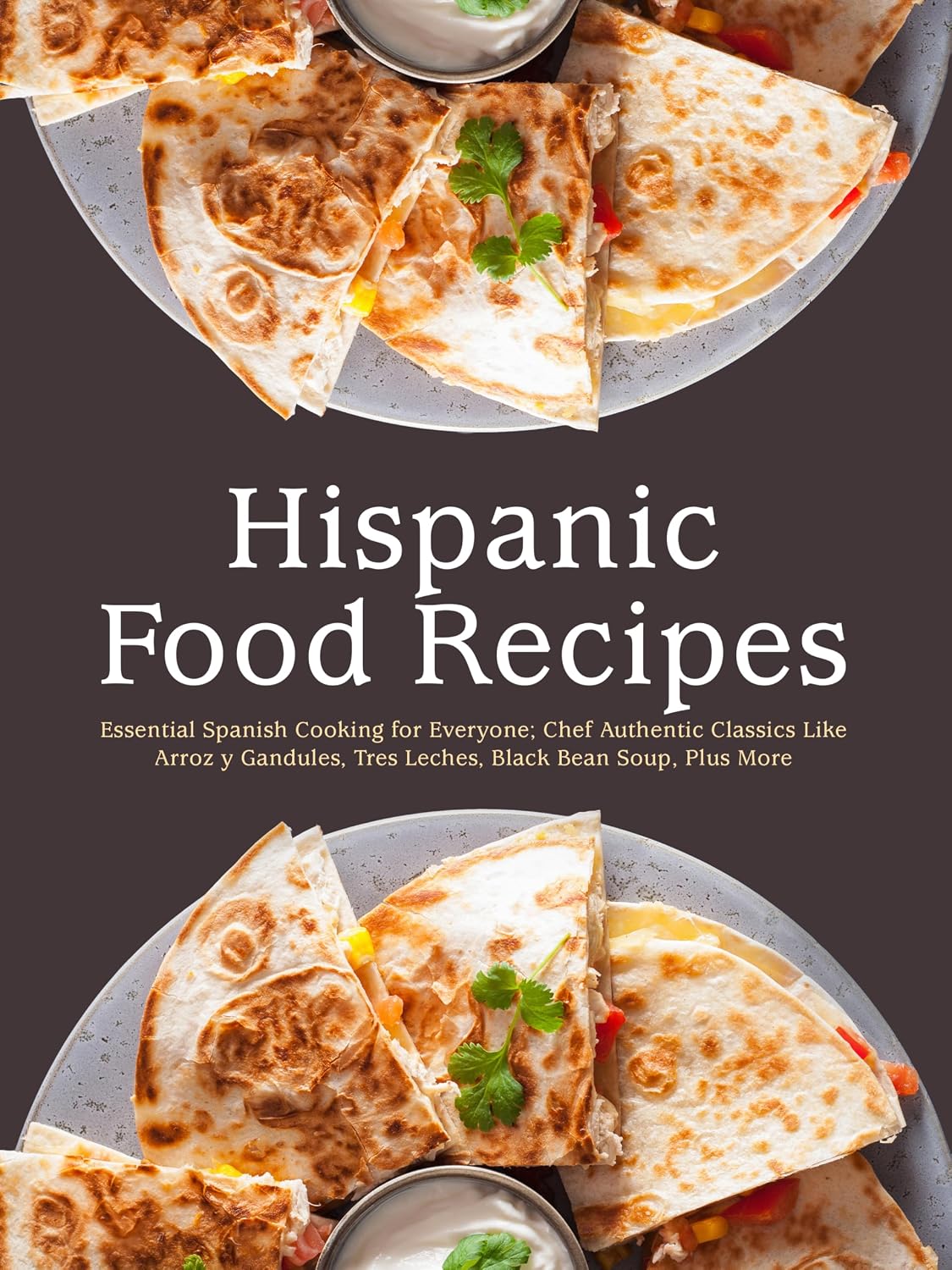 Amazon.com: Hispanic Food Recipes: Essential Spanish Cooking for ...