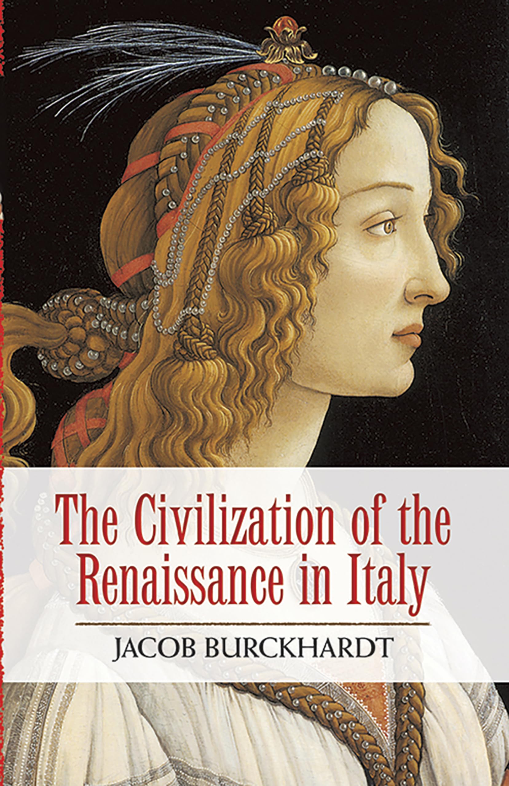 The Civilization of the Renaissance in Italy: Burckhardt, Jacob ...