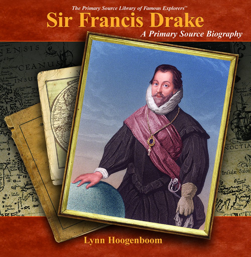 Sir Francis Drake (Primary Source Library of Famous Explorers ...