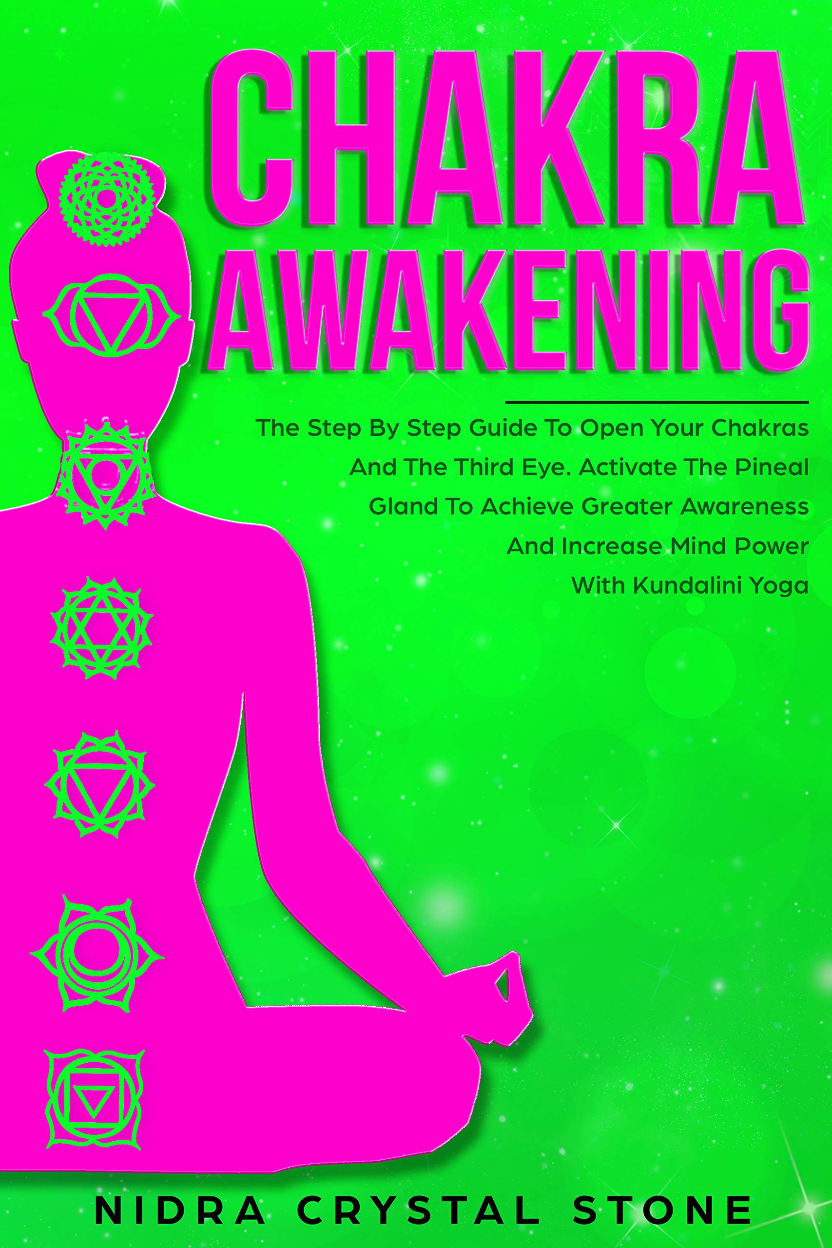 Buy CHAKRA AWAKENING: The Step By Step Guide To Open Your Chakras And ...