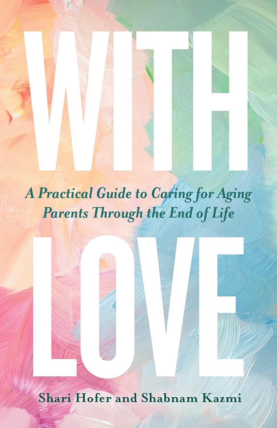 Amazon.com: With Love: A Practical Guide to Caring for Aging Parents ...