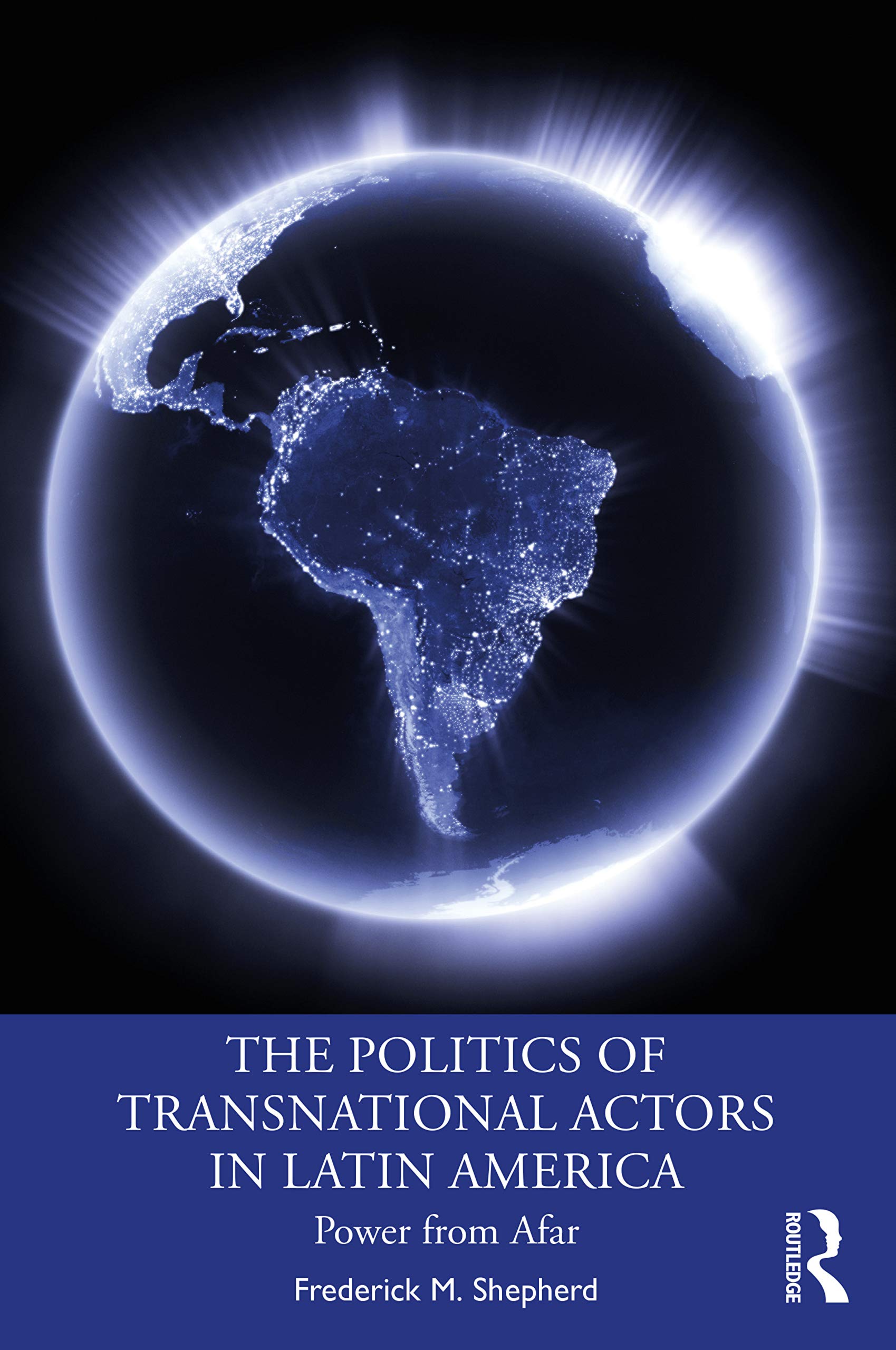 The Politics of Transnational Actors in Latin America: Shepherd ...