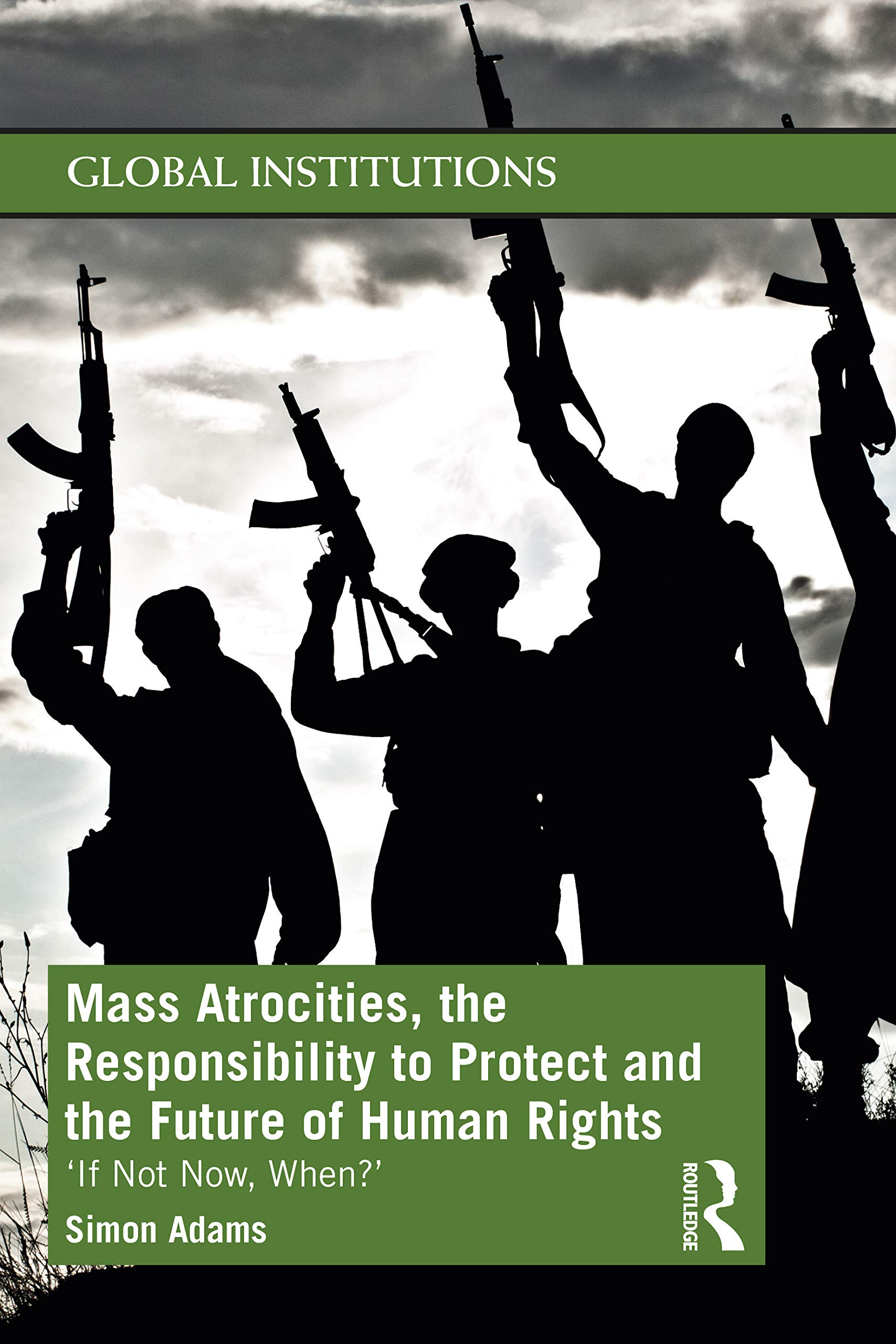 Amazon.com: Mass Atrocities, the Responsibility to Protect and the ...
