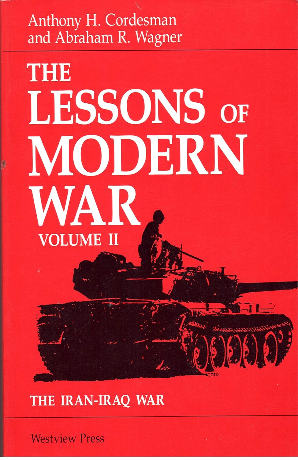 The Lessons of Modern War, Vol. 2: The Iran-Iraq War: Cordesman ...