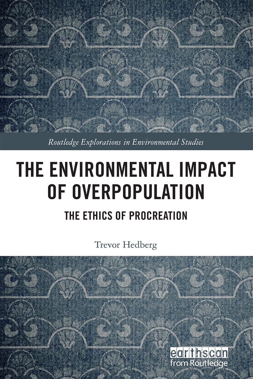 The Environmental Impact of Overpopulation: The Ethics of Procreation ...