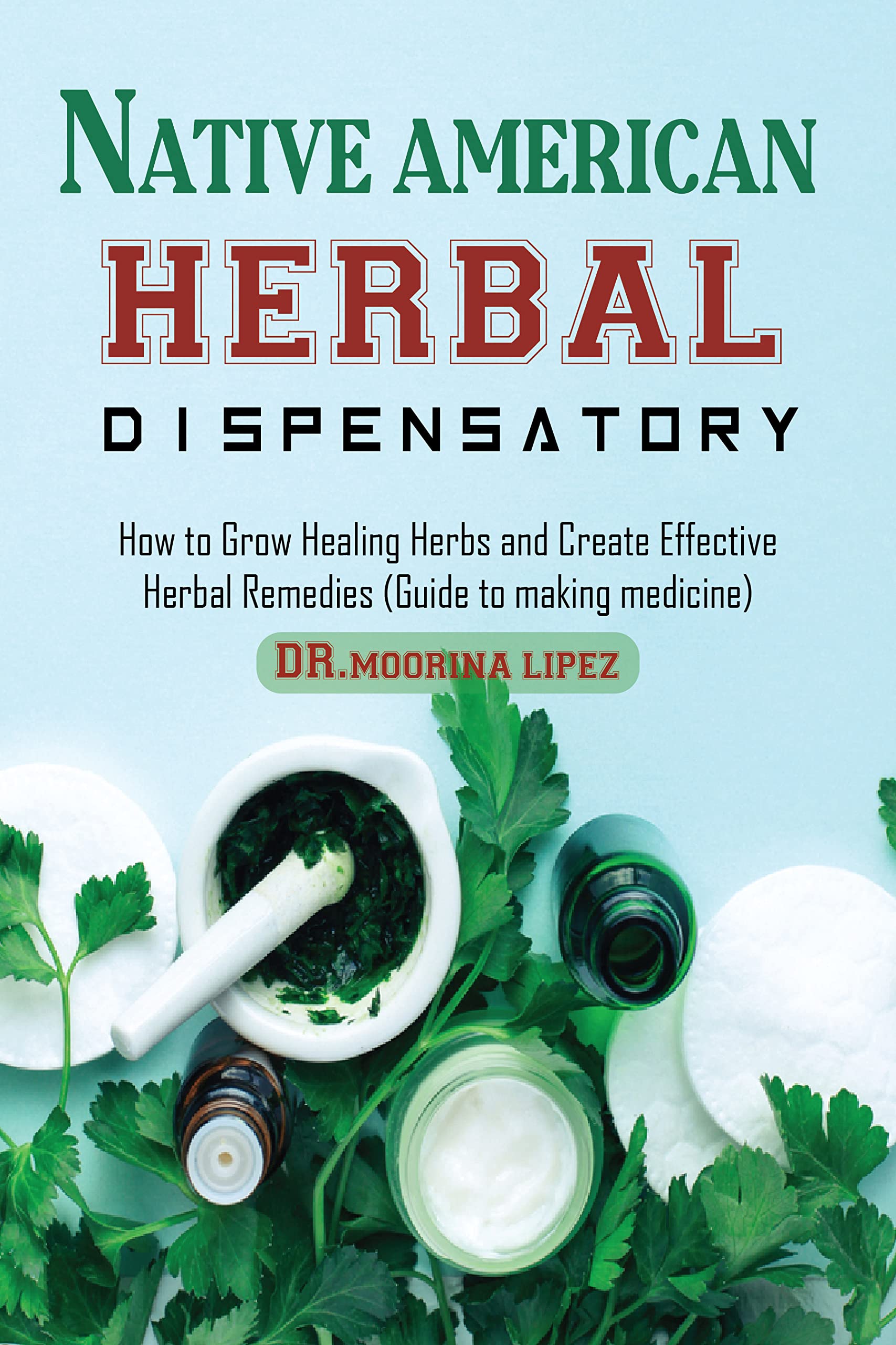 Buy Native American al Dispensatory: How to Grow Healing s and Create ...