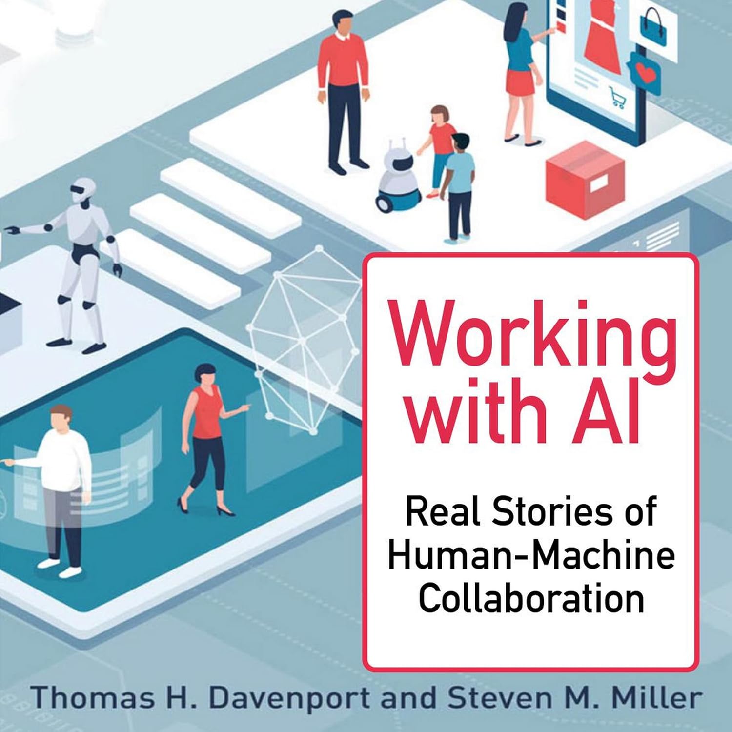 Working with AI: Real Stories of Human-Machine Collaboration ...