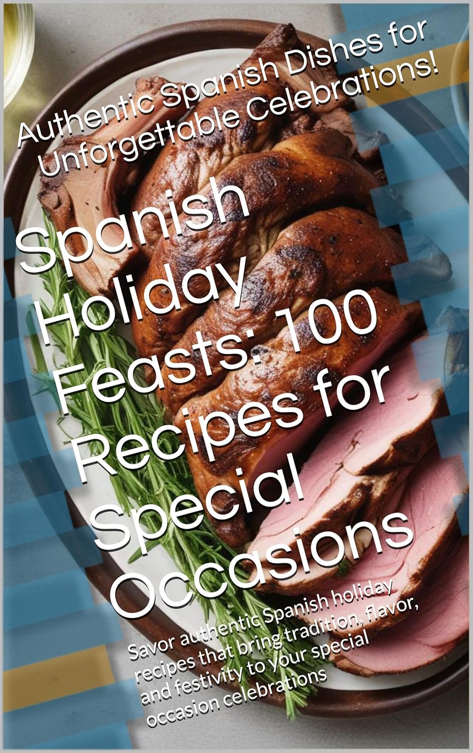 Amazon.com: Spanish Holiday Feasts: 100 Recipes for Special Occasions ...