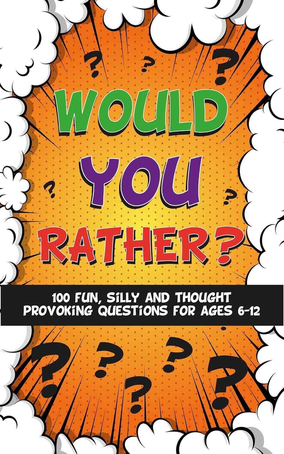 Would You Rather? 100 Fun Silly and thought Provoking Questions For ...