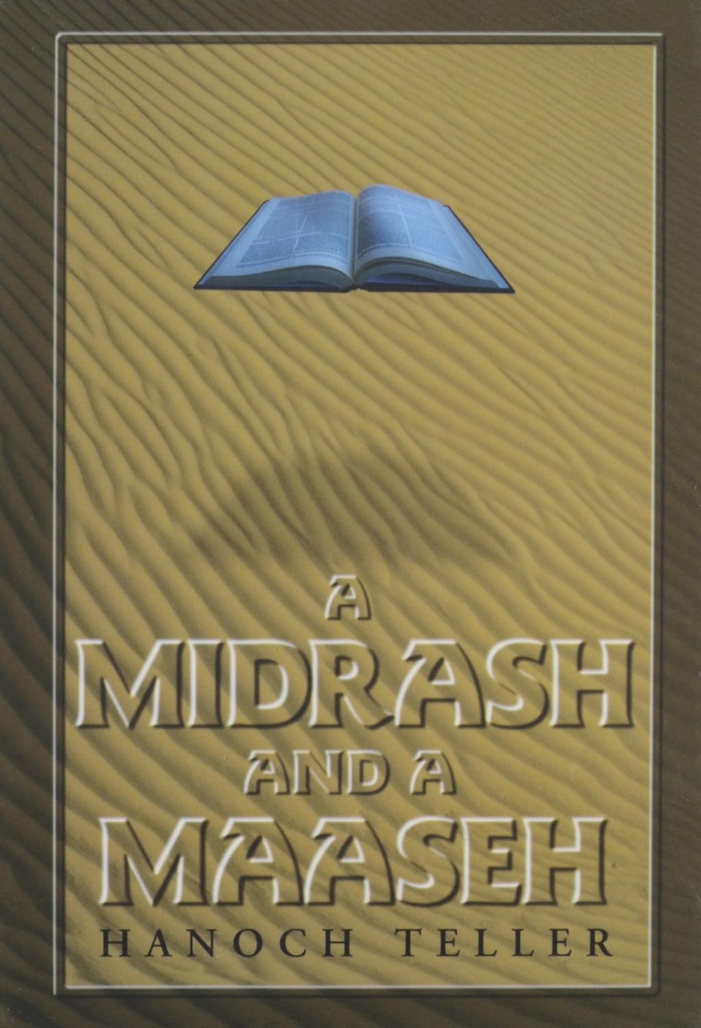 A Midrash and a Maaseh: An Anthology of Insights and Commentaries on ...