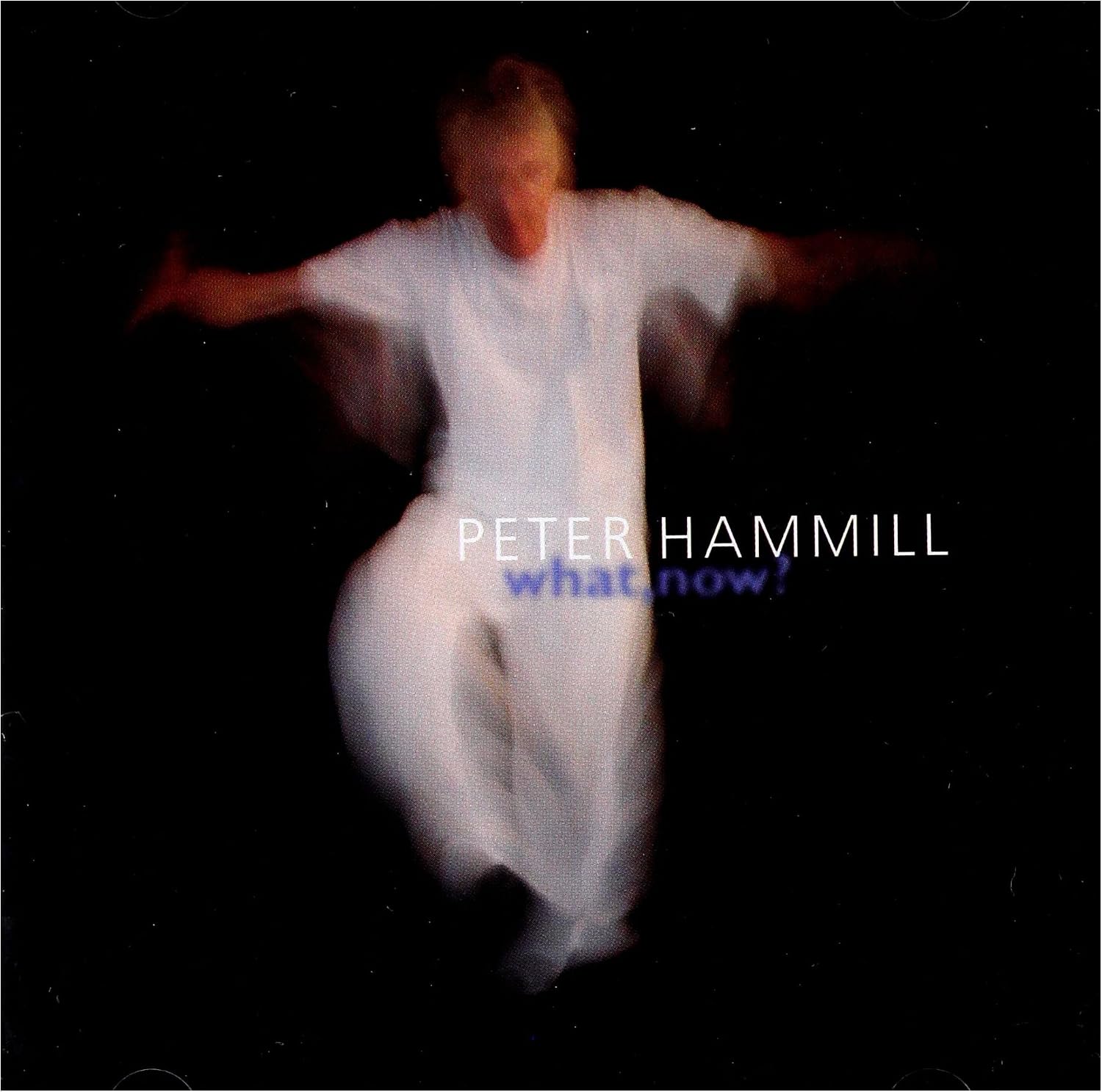 What Now: Peter Hammill, Manny Elias, Stuart Gordon, David P. Jackson ...
