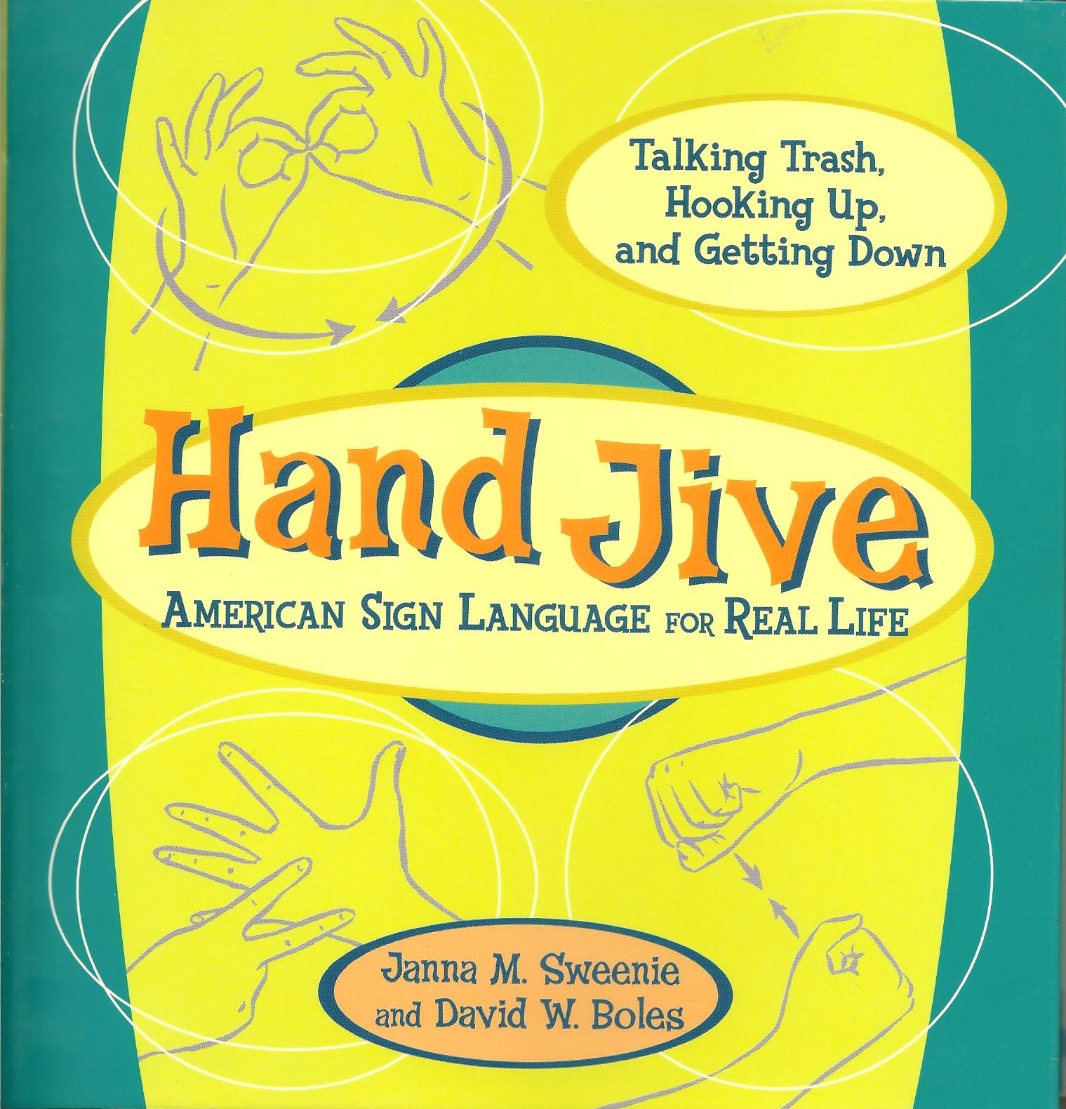Hand Jive: American Sign Language for Real Life: Janna M. Sweenie ...