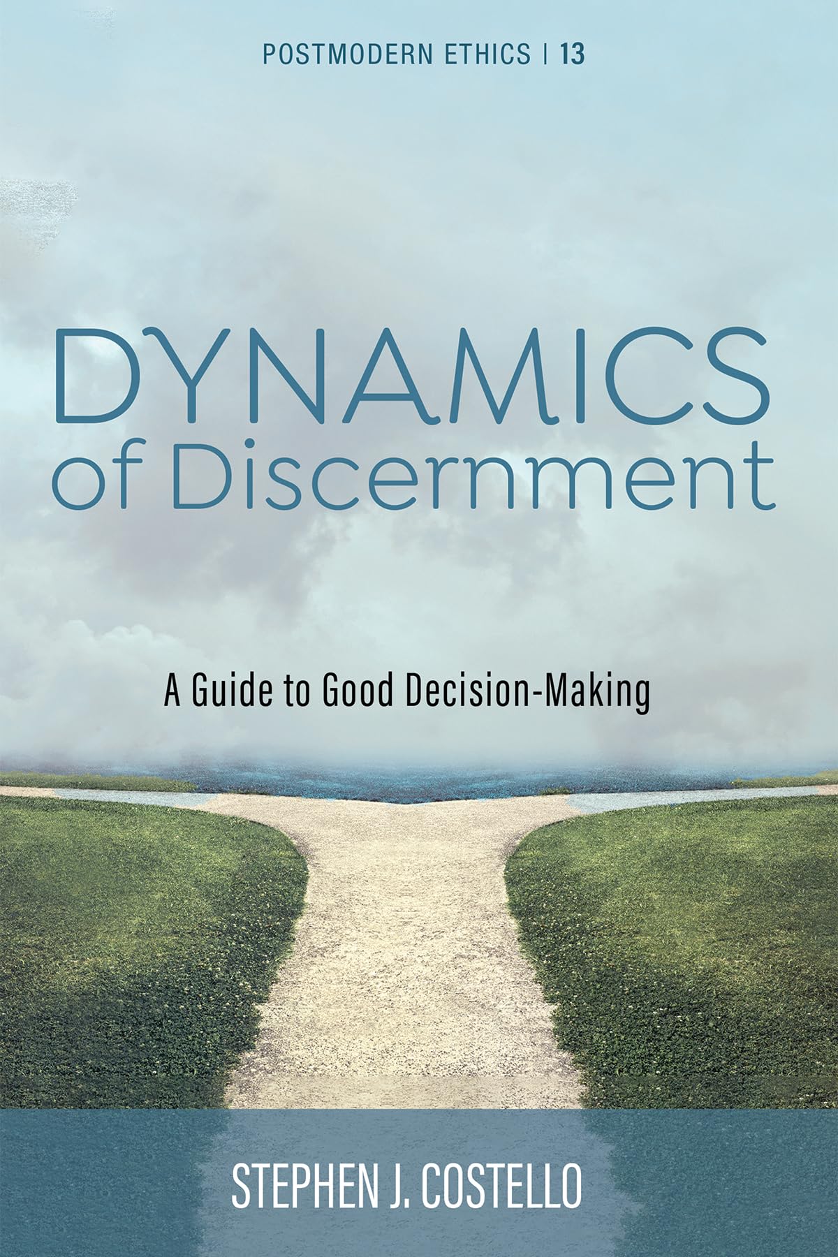 Dynamics of Discernment: A Guide to Good Decision-Making (Postmodern ...