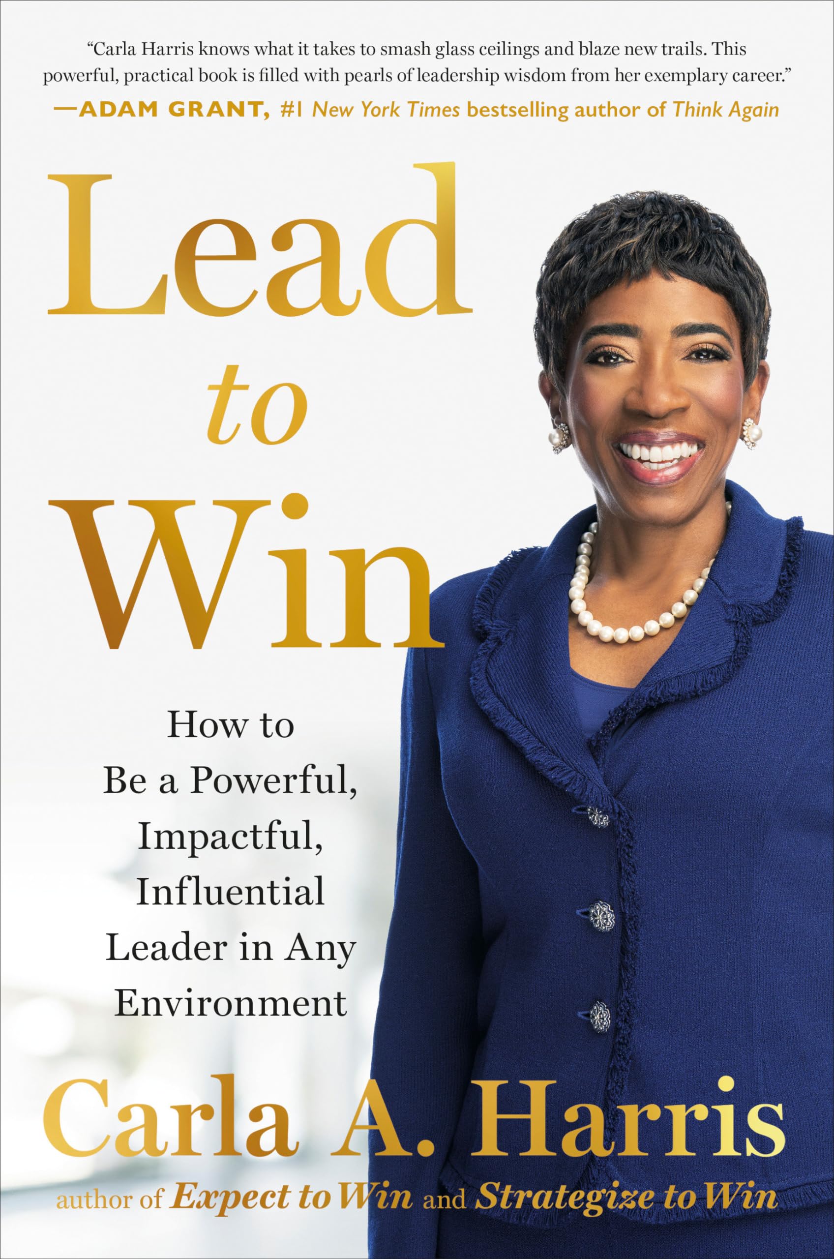 Lead to Win: How to Be a Powerful, Impactful, Influential Leader in Any ...
