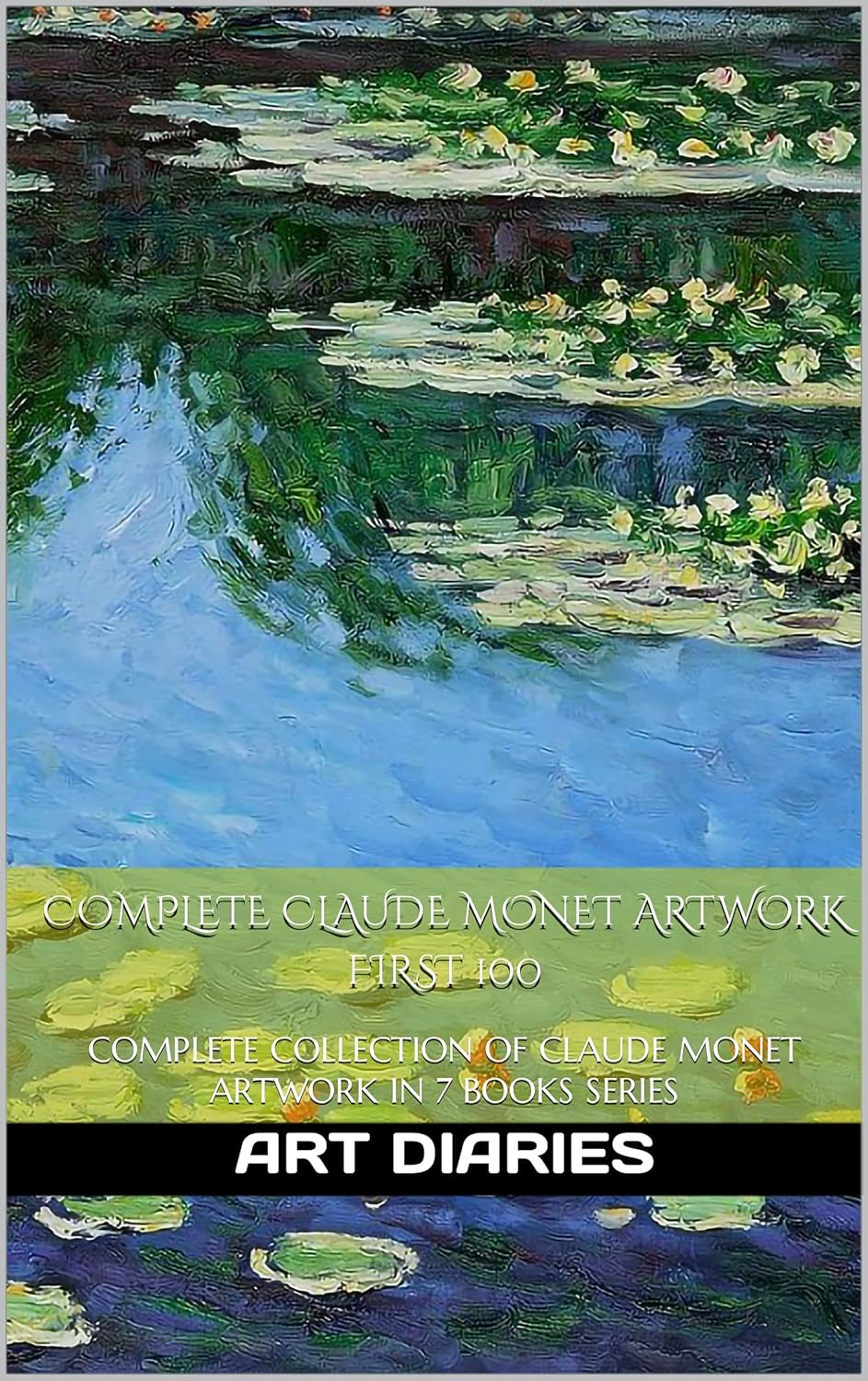 COMPLETE CLAUDE MONET ARTWORK FIRST 100: COMPLETE COLLECTION OF CLAUDE ...