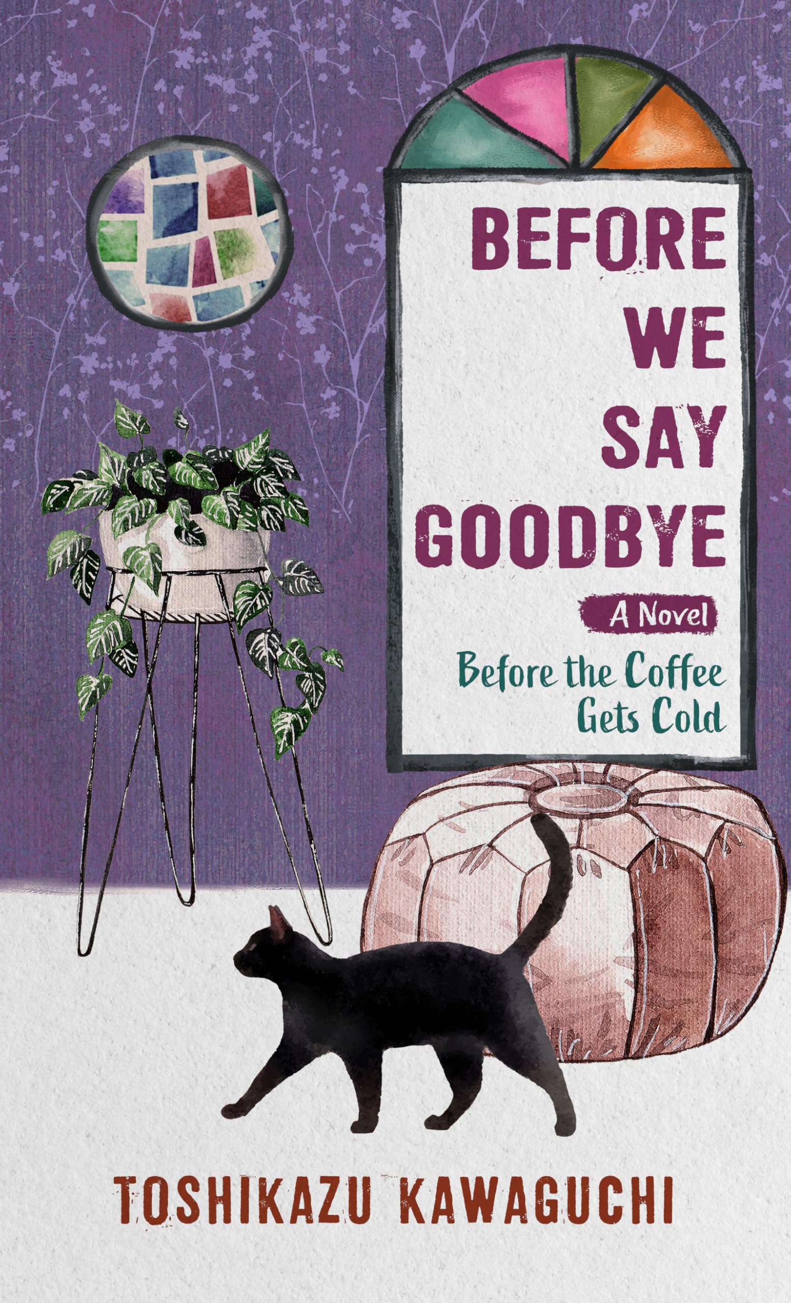 Before We Say Goodbye: A Novel (Before the Coffee Gets Cold, 4 ...