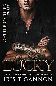 Amazon.com: LUCKY: A Dark Mafia Enemies to Lovers Romance (Gatti Brothers Book 3) eBook : Cannon ...