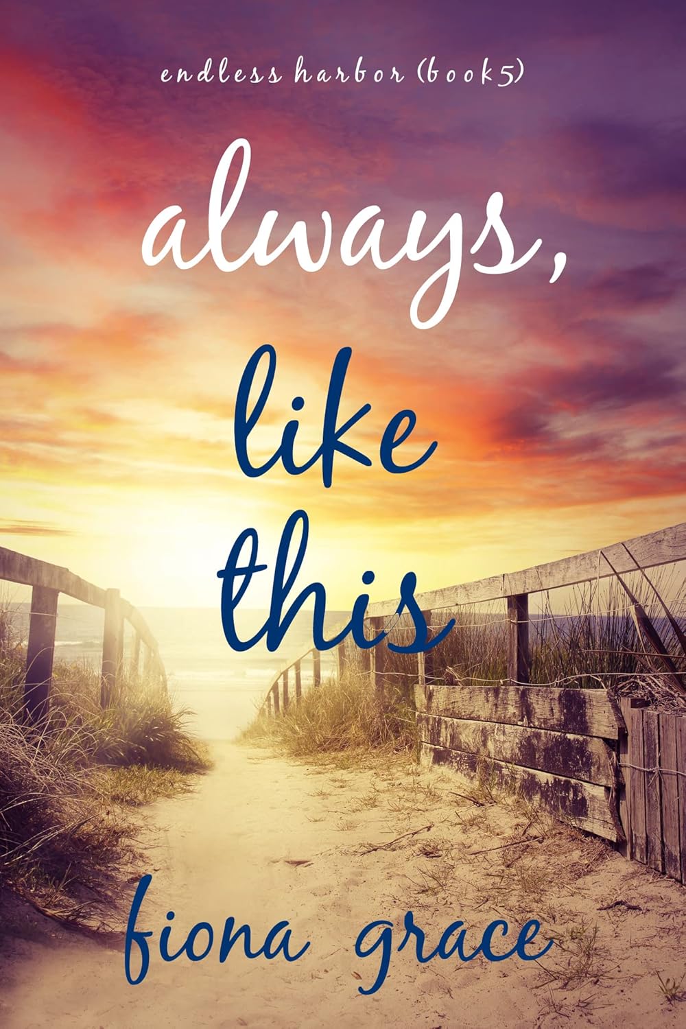 Always, Like This (Endless Harbor—Book Five) eBook : Grace, Fiona ...