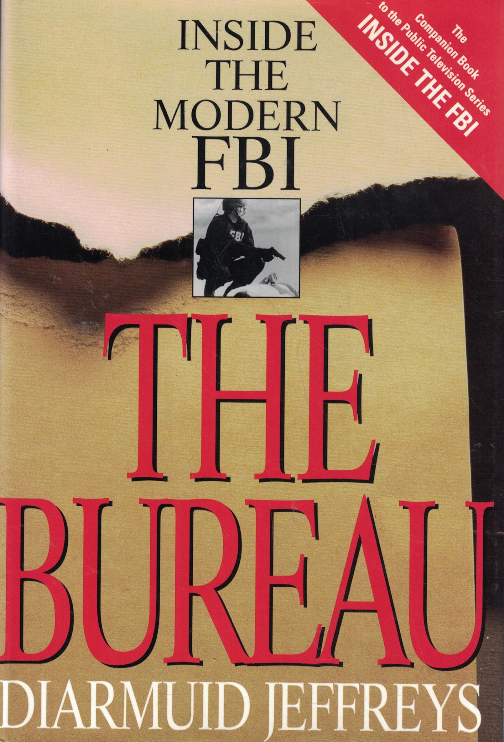 THE BUREAU: Inside the Modern FBI: Jeffreys, Diarmuid: 9780395672839 ...
