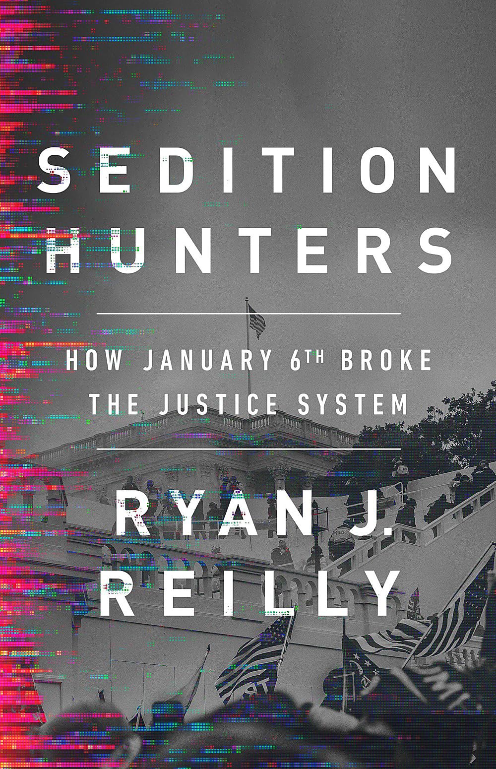 Amazon.com: Sedition Hunters: How January 6th Broke the Justice System ...