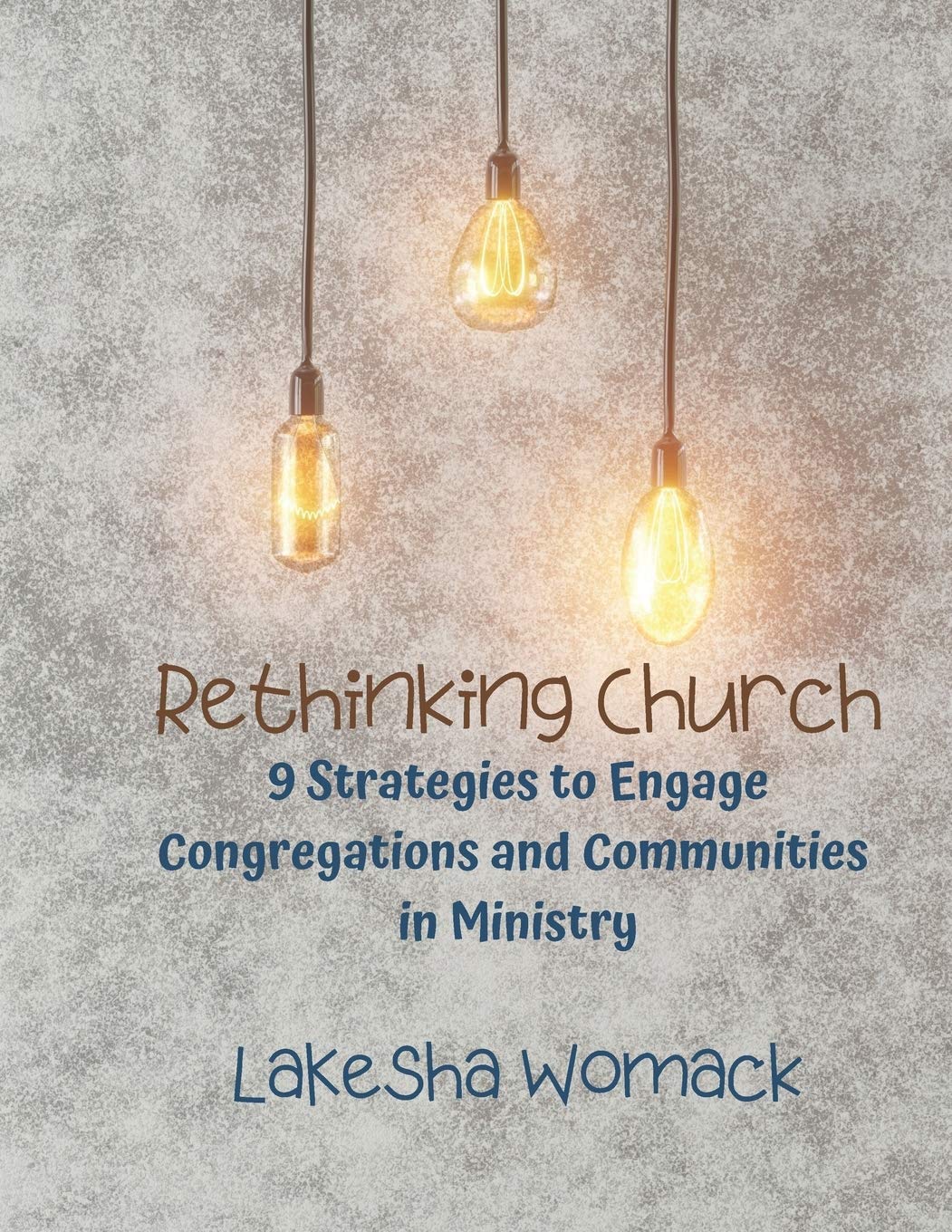 Rethinking Church: 9 Strategies to Engage Congregations and Communities ...