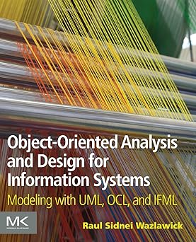Object-Oriented Analysis and Design for Information Systems: Agile Modeling with UML, OCL, and ...