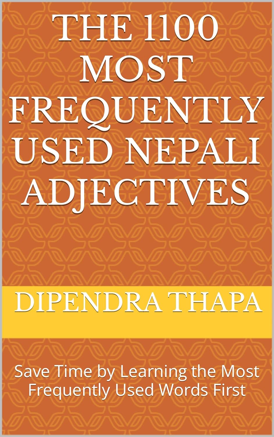The 1100 Most Frequently Used Nepali Adjectives Save Time By Learning the-1100-most-frequently-used-nepali-adjectives-save-time-by-learning
