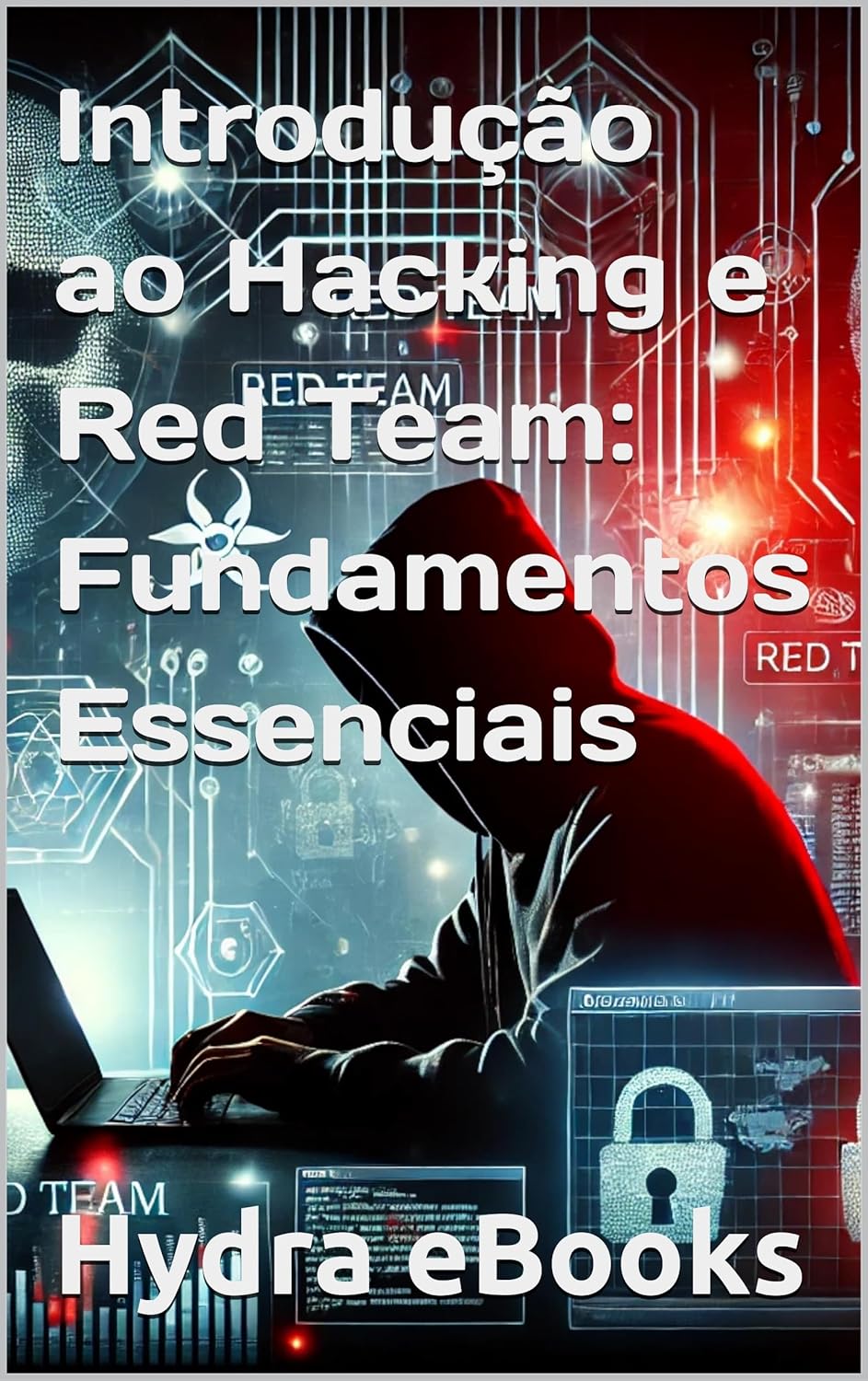Introdução ao Hacking e Red Team: Fundamentos Essenciais (Portuguese ...