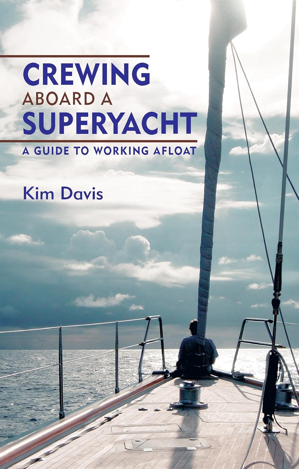 Crewing Aboard A Superyacht: Guide to Working Afloat : Davis, Kim ...