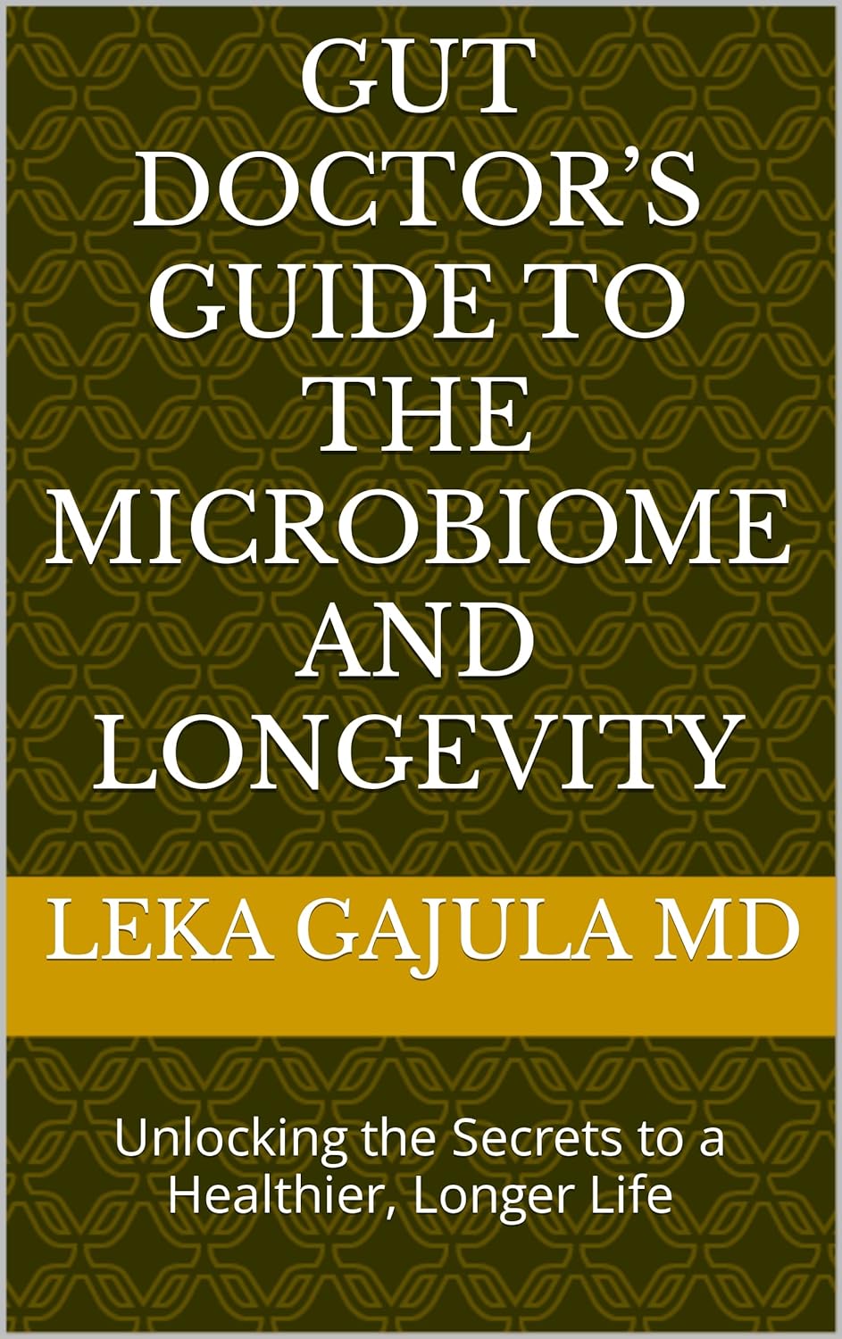 Gut Doctor’s Guide to The Microbiome and Longevity: Unlocking the ...