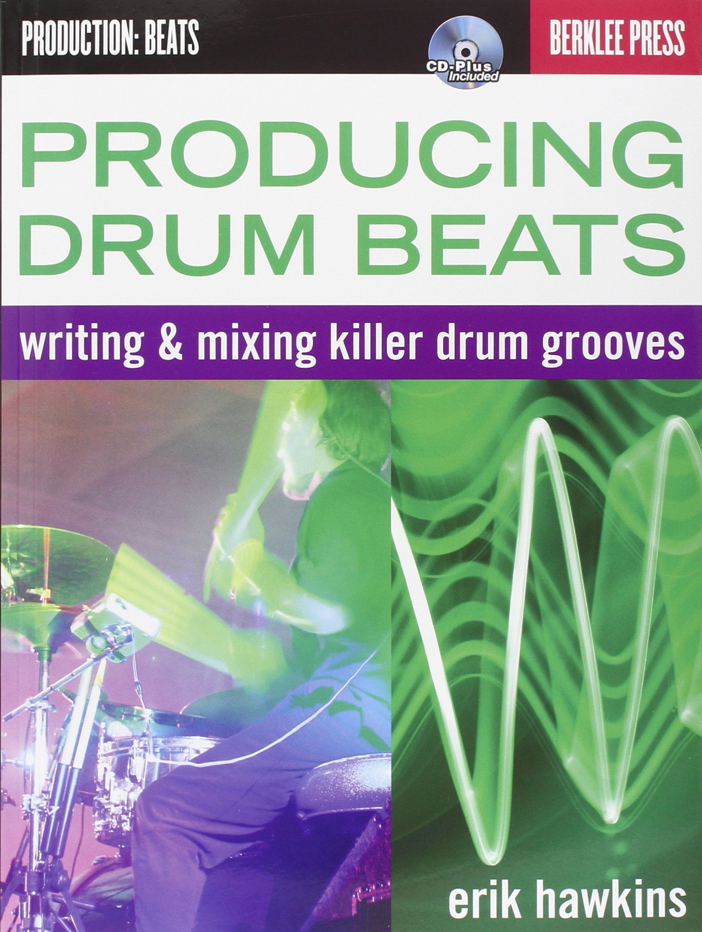 Producing Drum Beats: Writing & Mixing Killer Drum Grooves (Productions ...